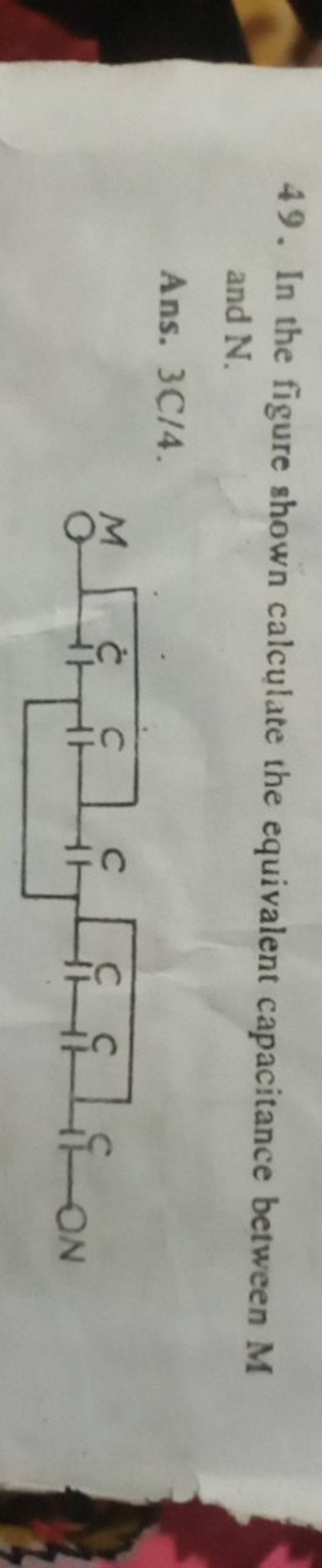 49. In the figure shown calculate the equivalent capacitance between M an.. 49. In the figure shown calculate the equivalent capacitance between M an..