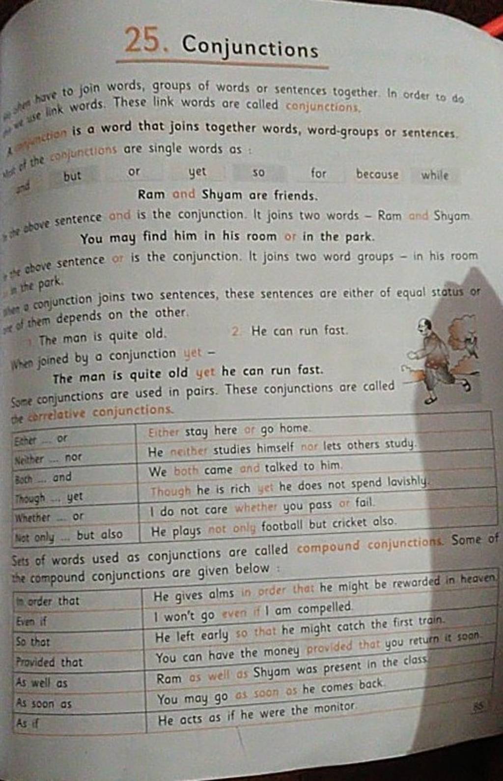 25. Conjunctions huve to join words, groups of words or sentences togethe..