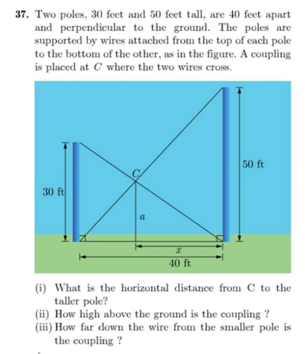 37. Two poles, 30 feet and 50 feet tall, are 40 feet apart and perpendicu..