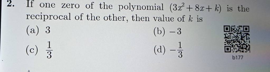 2 If One Zero Of The Polynomial 3x2 8x K Is The Reciprocal Of The Othe