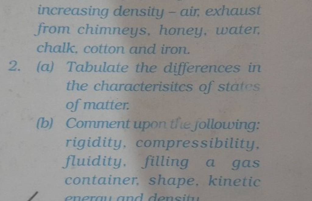 increasing density - air, exhaust from chimneys, honey, water, chalk, cot..