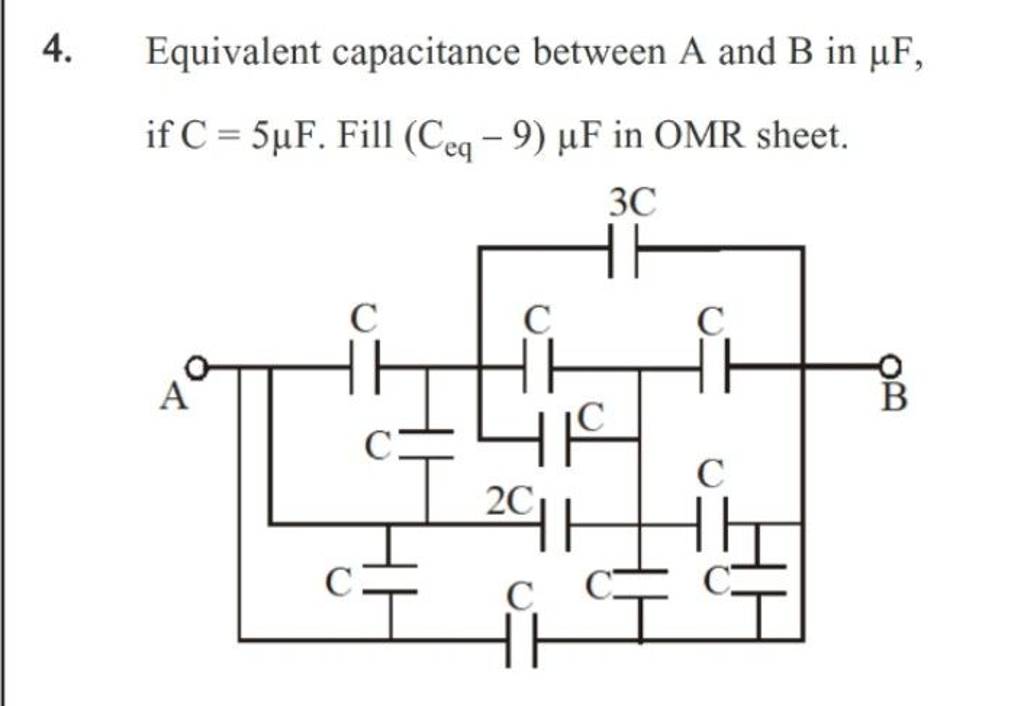 4. Equivalent capacitance between A and B in μF, if C=5μF. Fill (Ceq −9)μ..