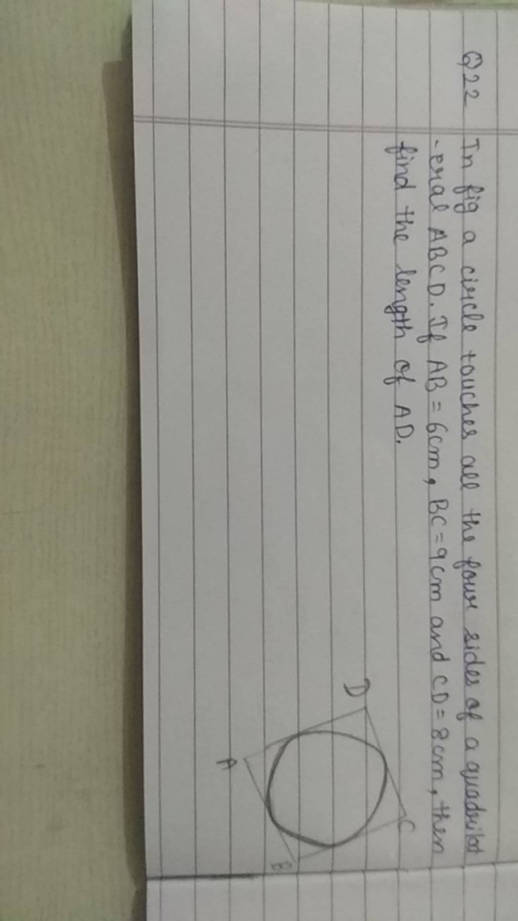 Q22 In fig a circle touches all the four sides of a quadrilat -eral ABCD...
