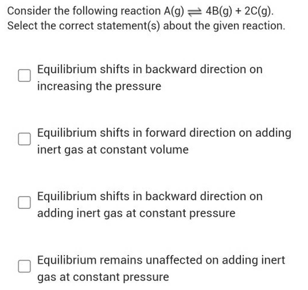Consider The Following Reaction A G ⇌4 B G 2c G Select The Correct St