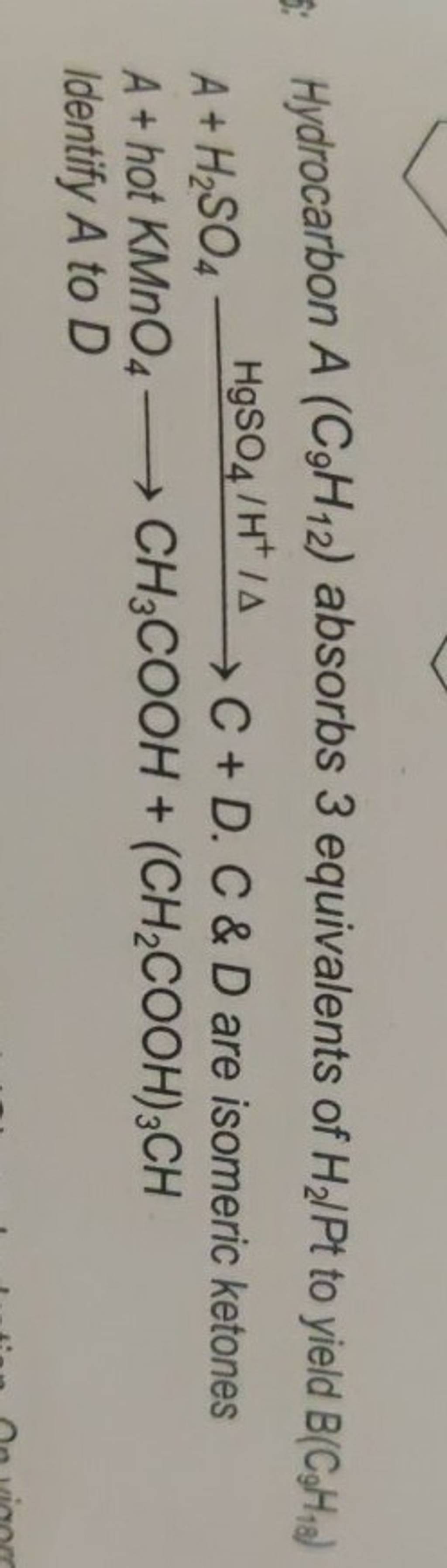Hydrocarbon A(C9 H12 ) absorbs 3 equivalents of H2 /Pt to yield B(C9 H18