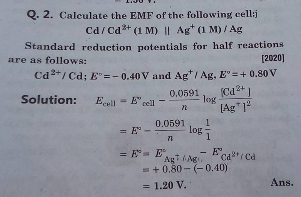 Q. 2. Calculate the EMF of the following cell:j Cd/Cd2+(1M)/Ag+(1M)/Ag St..