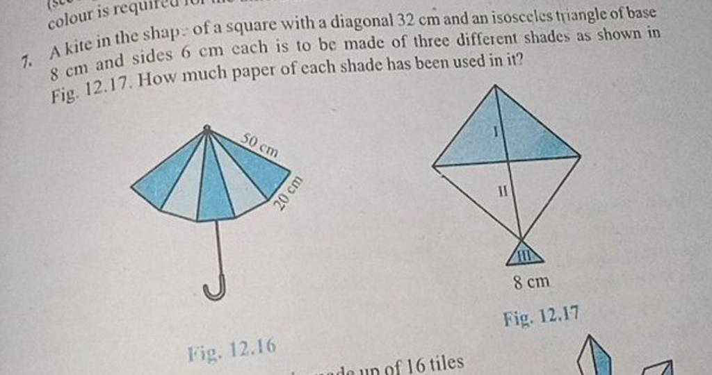 1. A kite in the shap: of a square with a diagonal 32 cm and an isosceles..