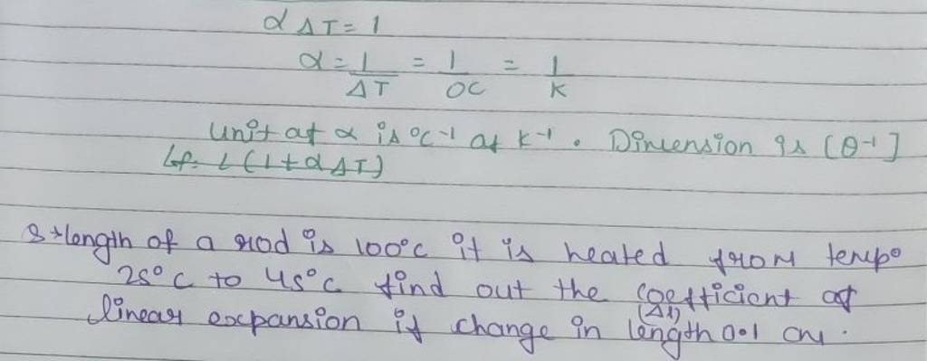 αΔT=1α=ΔT1 =OC1 =K1 Unit at α is ∘C−1 at k−1. Dincension is [θ−1] Lo. L..