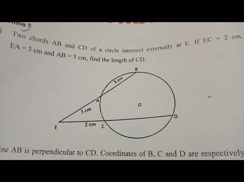 TwO chords AB and CD of a circle intersect externally at E. If EC=2 cm,..