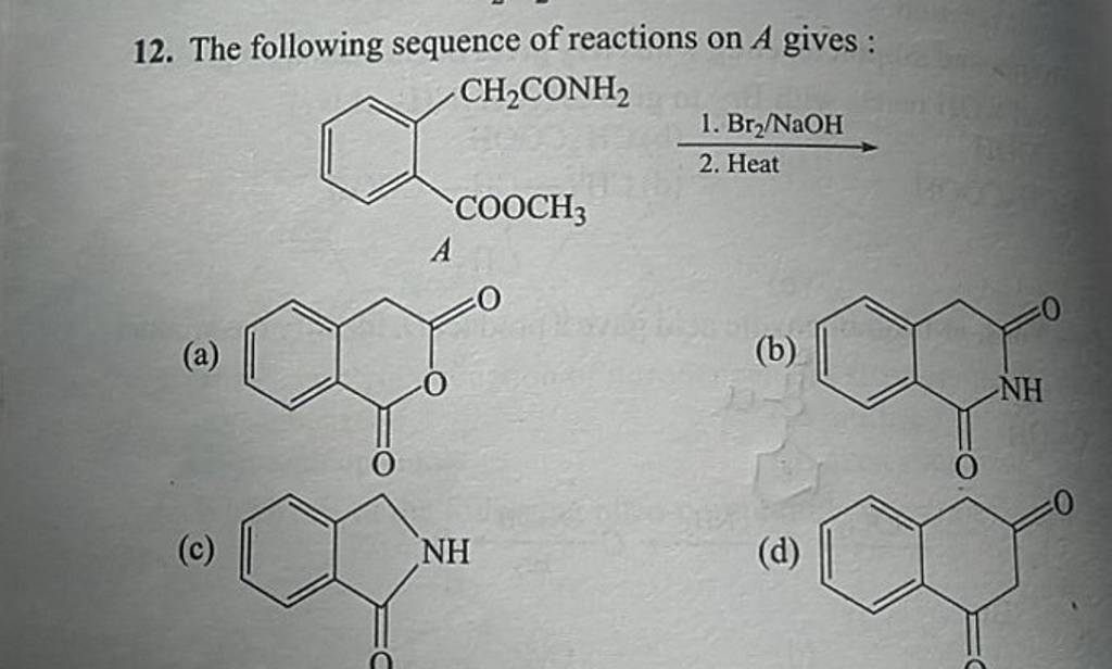 The following sequence of reactions on A gives : 1. Br2 /NaOH 2. Heat