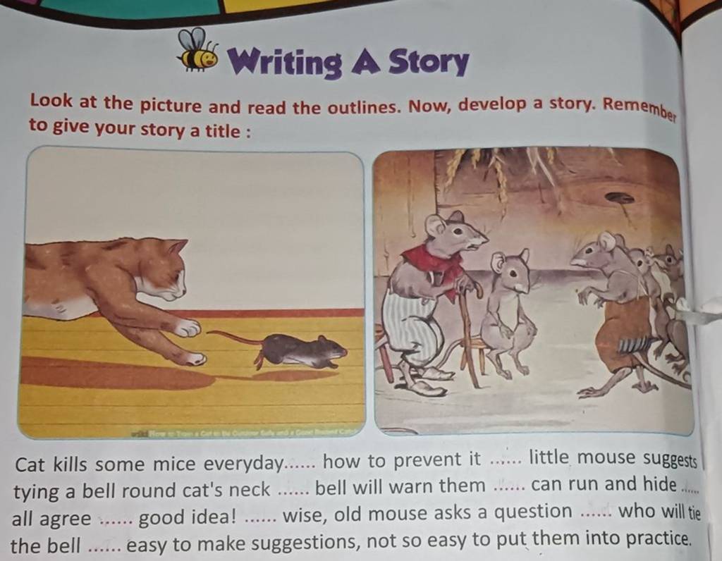 Look at the picture and read the outlines. Now, develop a story. Remember..