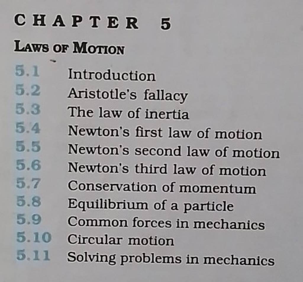 CHAP TER 5 Laws of Motion 5.1 Introduction 5.2 Aristotle's fallacy 5.3 Th..