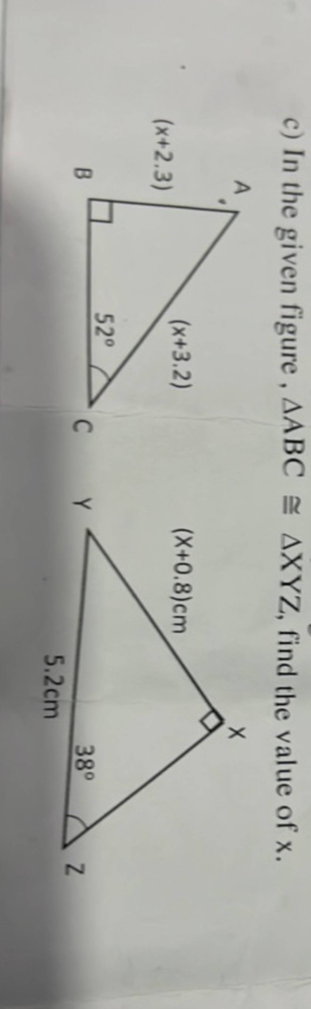 c) In the given figure, ABC≅ XYZ, find the value of x. | Filo