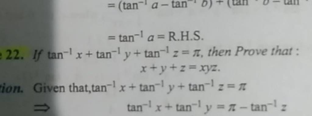 =tan−1a= R.H.S. 22. If tan−1x+tan−1y+tan−1z=π, then Prove that : x+y+z=x..