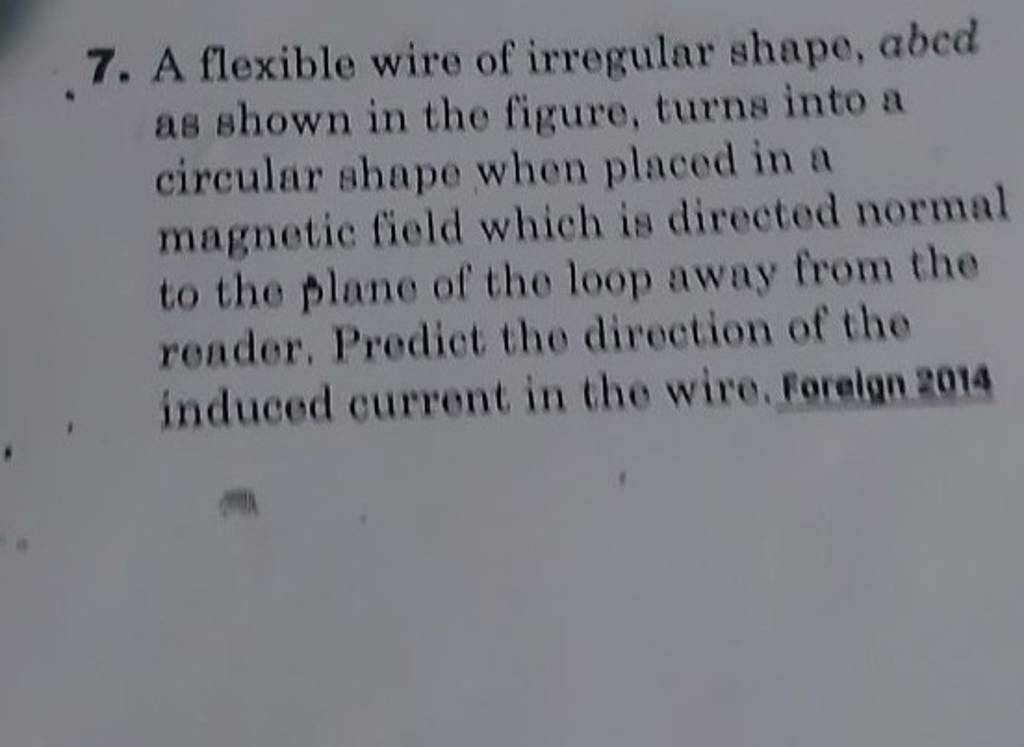 7. A flexible wire of irregular shape, abcd as shown in the figure, turns..