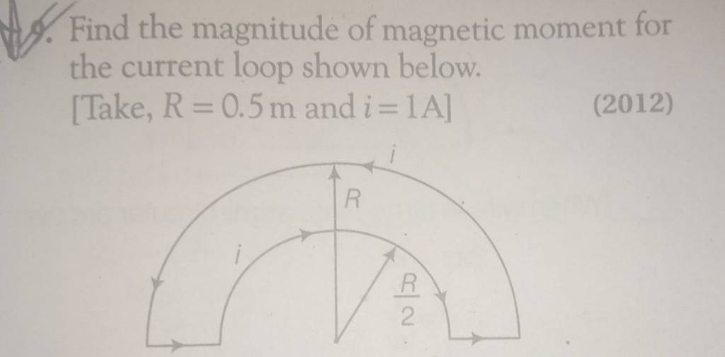 9. Find the magnitude of magnetic moment for the current loop shown below..