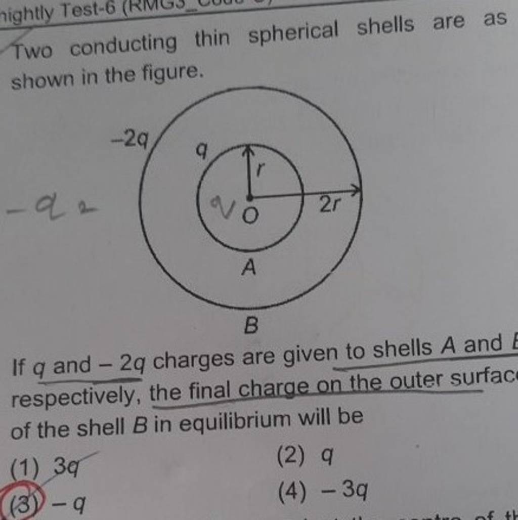 Two conducting thin spherical shells are as shown in the figure. −Q2 If q..