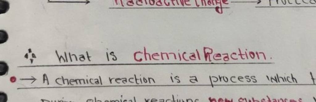 4. What is Chemical Reaction. - → A chemical reaction is a process iwhich..