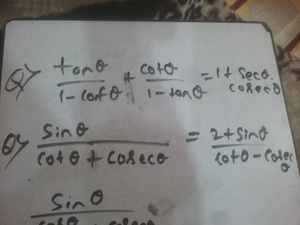1−cotθtanθ +1−tanθcotθ =1+secθ θycotθ+cosecθsinθ =cotθ−cosecθ2+sinθ 0−2θ..