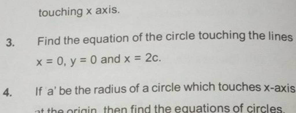 touching x axis. 3. Find the equation of the circle touching the lines x=..
