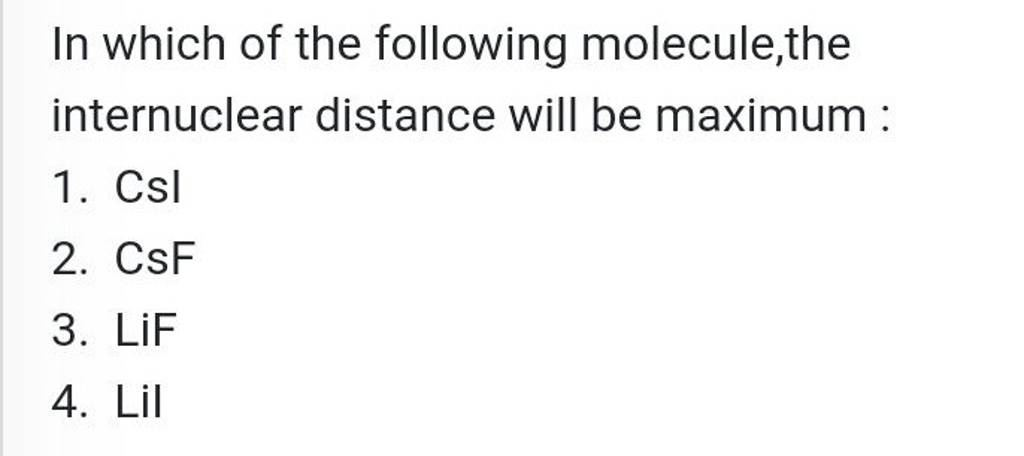 In which of the following molecule,the internuclear distance will be maxi..