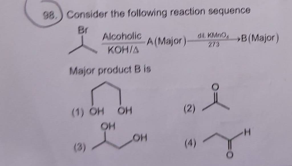 Consider the following reaction sequence ∫Br KOH/A Alcoholic A( Major )2..
