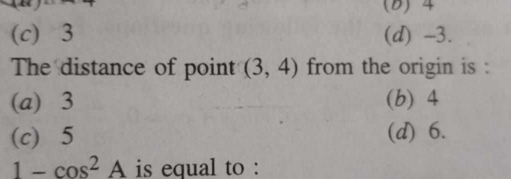(c) 3 (d) −3. The distance of point (3,4) from the origin is : (a) 3 (b)