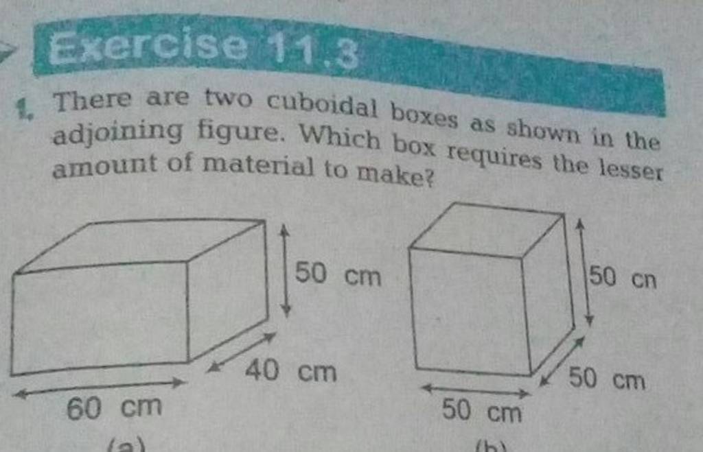 1. There are two cuboidal boxes as shown in the adjoining figure. Which b..