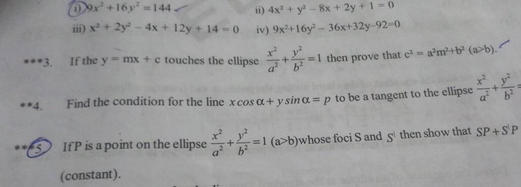 ii) 9x2+16y2=144 ii) 4x2+y2−8x+2y+1=0 iii) x2+2y2−4x+12y+14=0 iv) 9x2+16y..