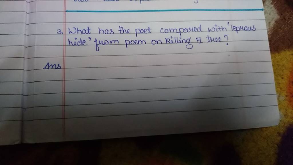 3. What has the poet compared with leprous hide' from poem on killing I t..