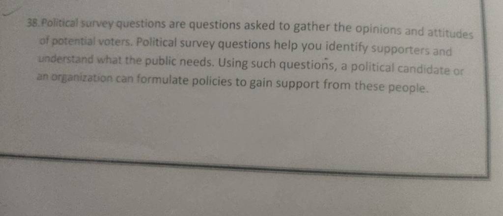 38. Political survey questions are questions asked to gather the opinions..