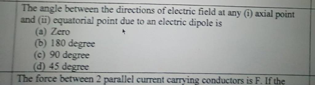 The angle between the directions of electric field at any (i) axial point..