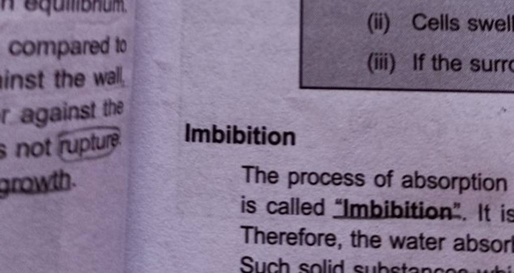 Imbibition The process of absorption is called "Imbibition". It is Theref..