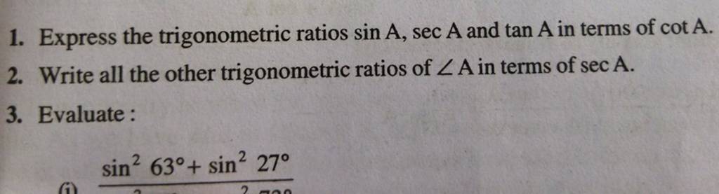 1. Express the trigonometric ratios sinA,secA and tanA in terms of cotA.