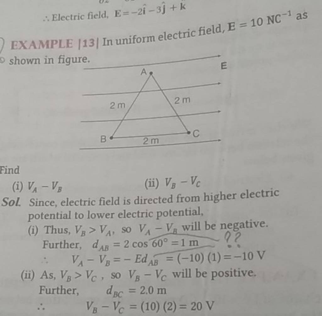 ∴ Electric field, E=−2i^−3j^ +k EXAMPLE |13| In uniform electric field, E..