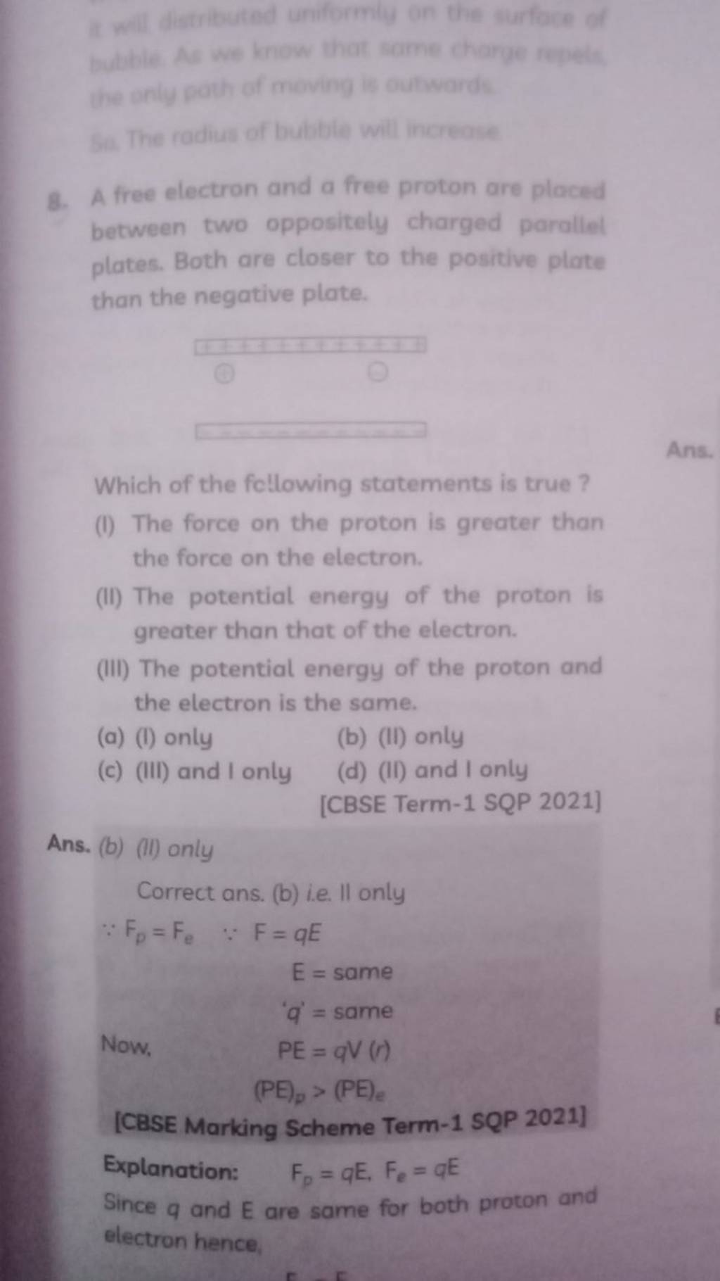 A free electron and a free proton are ploced between two oppositely charg..