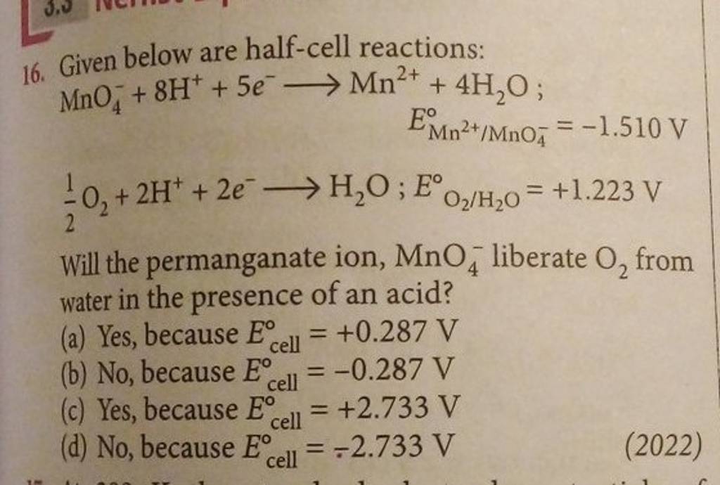 Given below are half-cell reactions: MnO4− +8H++5e− Mn2++4H2 OE2∘ Mn2+/Mn..
