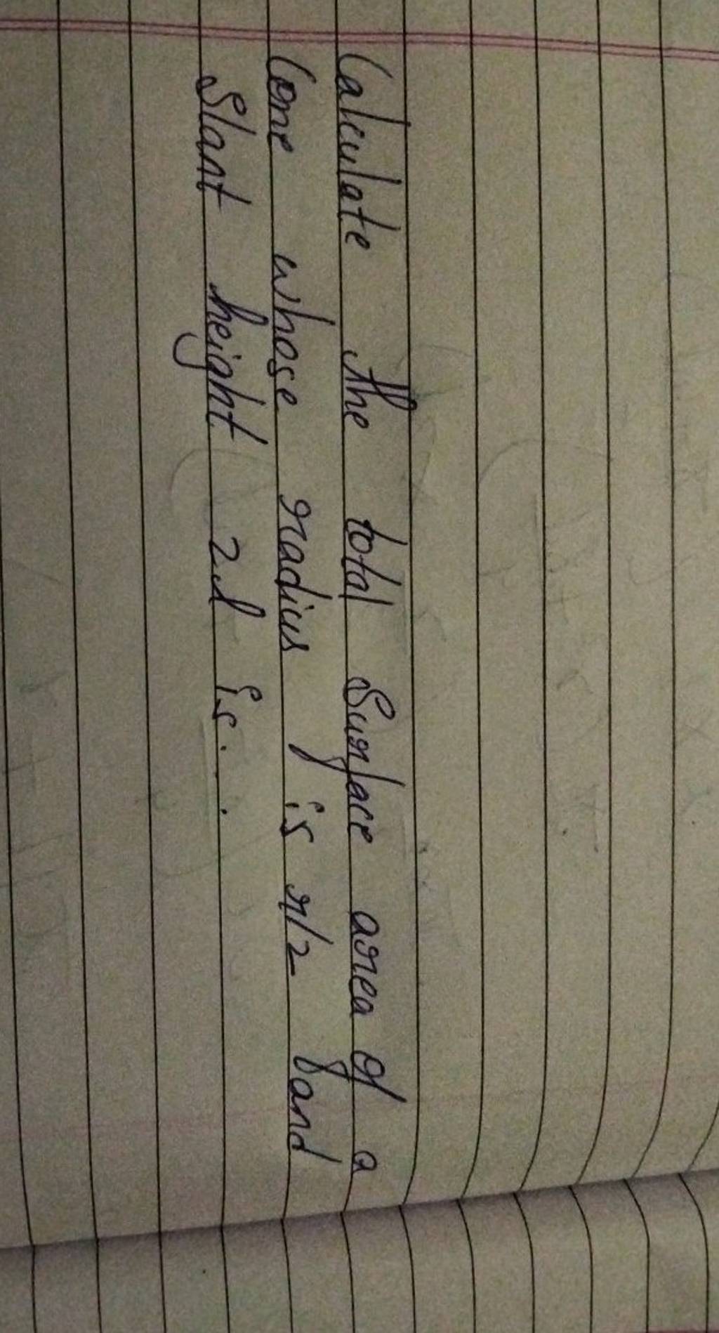 Calculate The Total Surface Area Of A Cone Whose Radius Is R 2 Band Slant calculate-the-total-surface-area-of-a-cone-whose-radius-is-r-2-band-slant