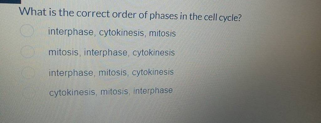 What is the correct order of phases in the cell cycle? | Filo