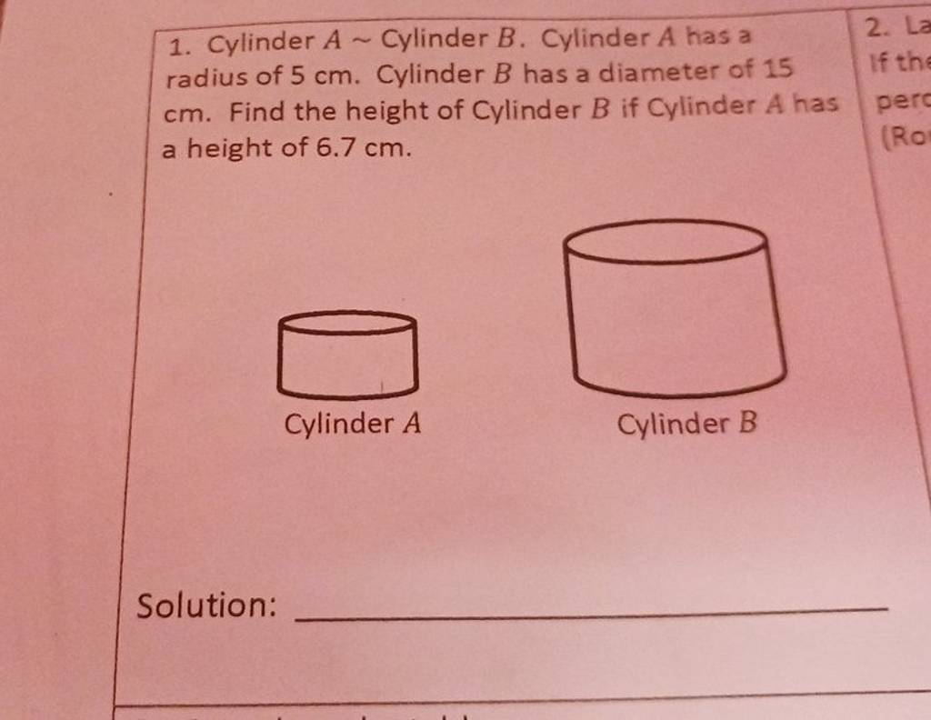 1. Cylinder A∼ Cylinder B. Cylinder A has a radius of 5 cm. Cylinder B ha..