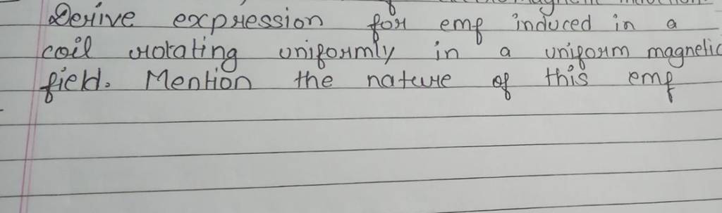 Derive expression for emf induced in a coil rotating uniformly in a unifo..