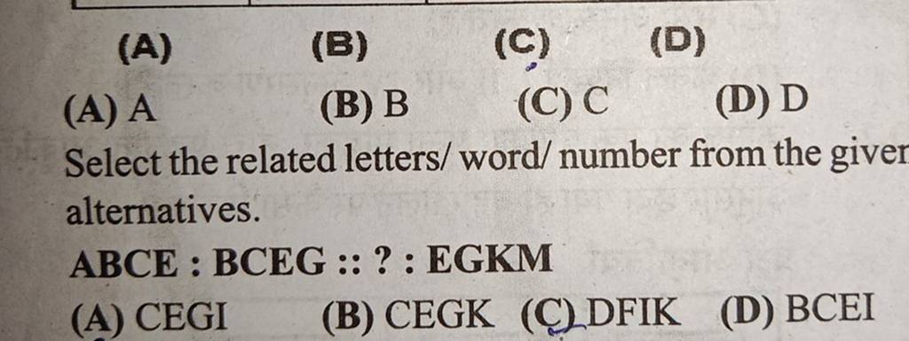 Select the related letters/ word/ number from the giver alternatives. ABC..