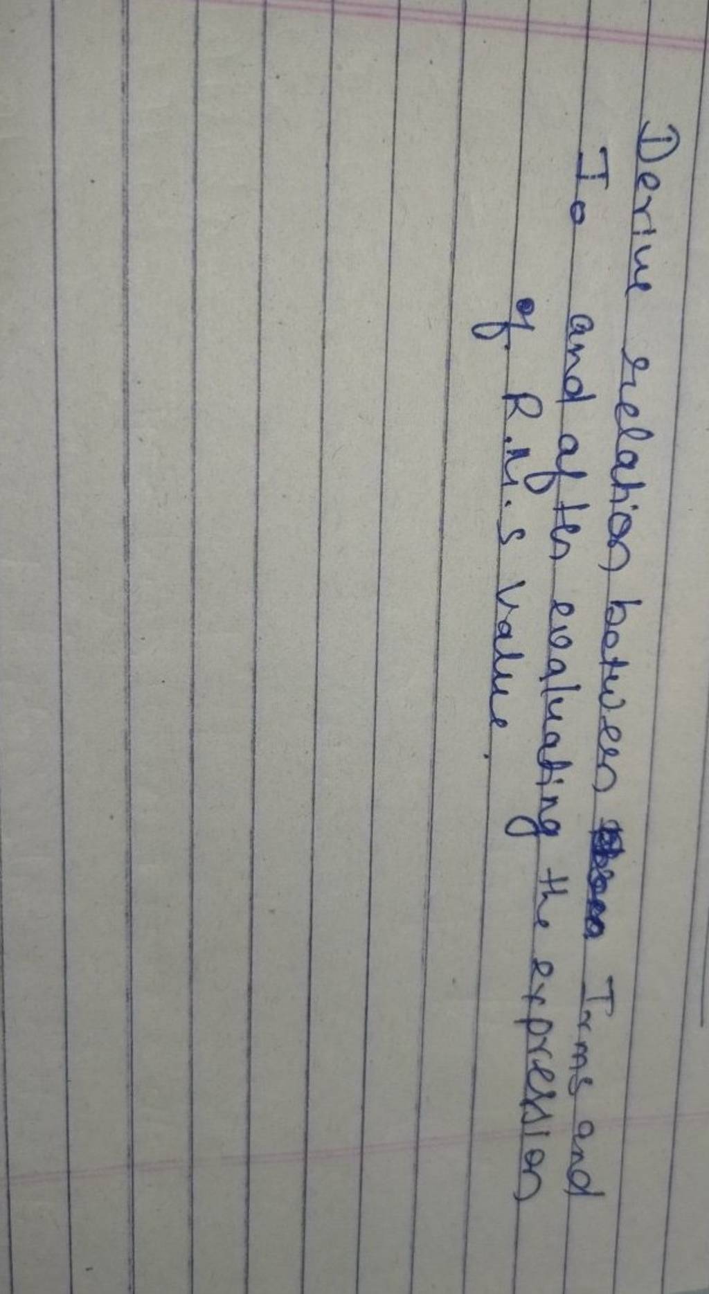 Derive relation between Irms and Io and aftes evaluating the expression o.. Derive relation between Irms and Io and aftes evaluating the expression o..
