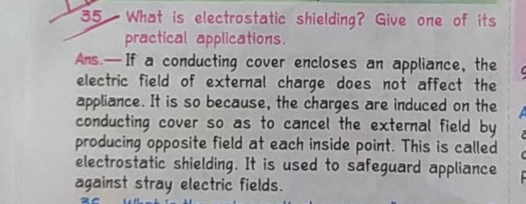35 What is electrostatic shielding? Give one of its practical application..