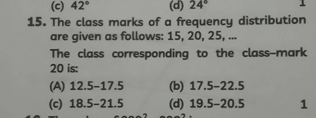 15. The class marks of a frequency distribution are given as follows: 15,..