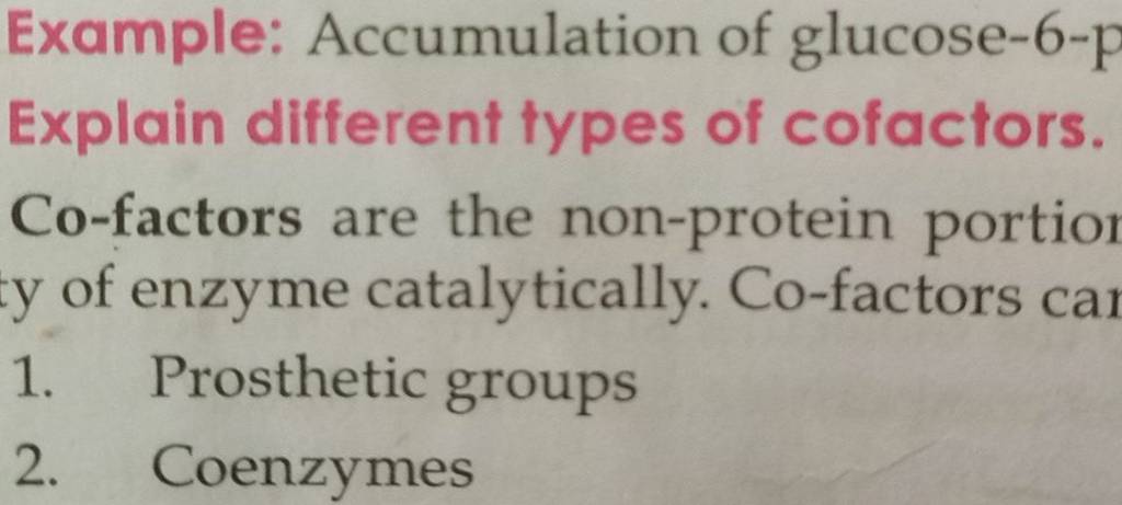 Example: Accumulation of glucose-6-p Explain different types of cofactors.. Example: Accumulation of glucose-6-p Explain different types of cofactors..