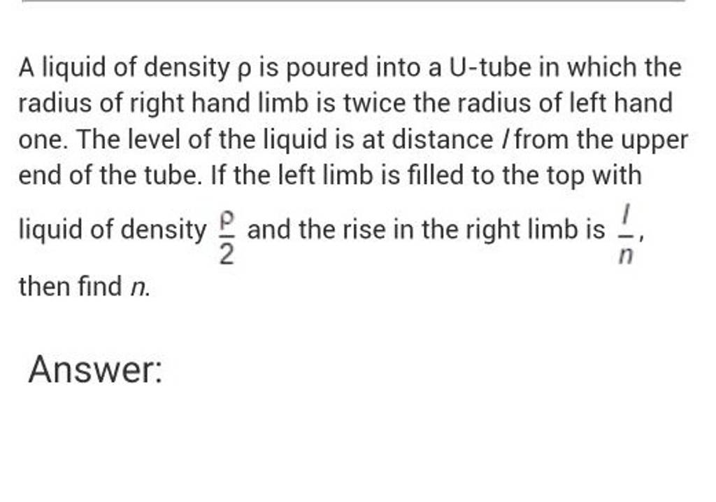 A liquid of density ρ is poured into a U-tube in which the radius of righ..