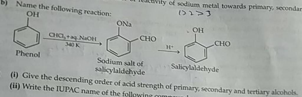 b) Name the following reaction Phenol (1) 2>3 Sodium salt of salicylaldeh..