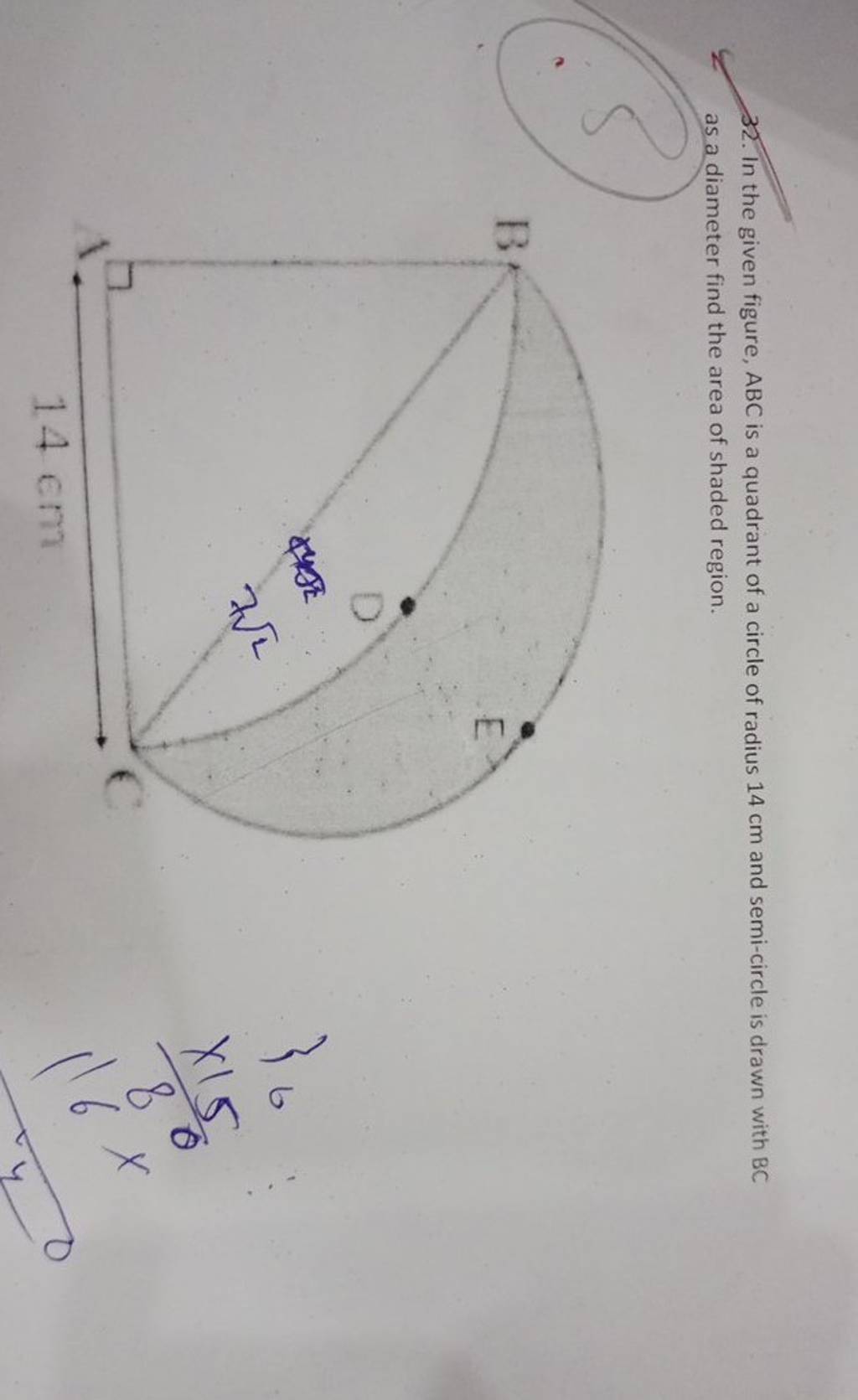 32. In the given figure, ABC is a quadrant of a circle of radius 14 cm an..