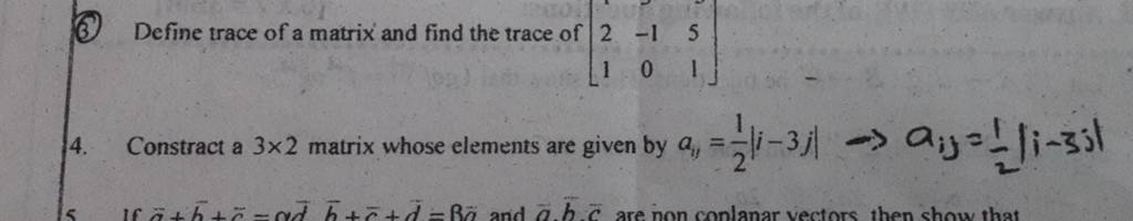 (3) Define trace of a matrix and find the trace of [21 −10 51 ] 4. Constr..